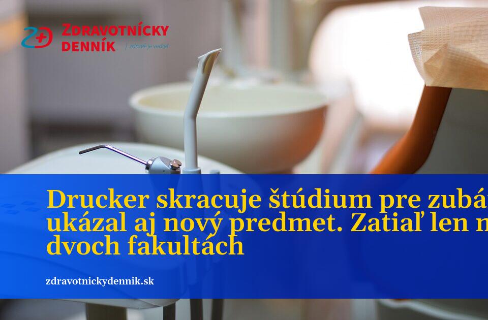 Drucker skracuje štúdium pre zubárov, ukázal aj nový predmet. Zatiaľ ...