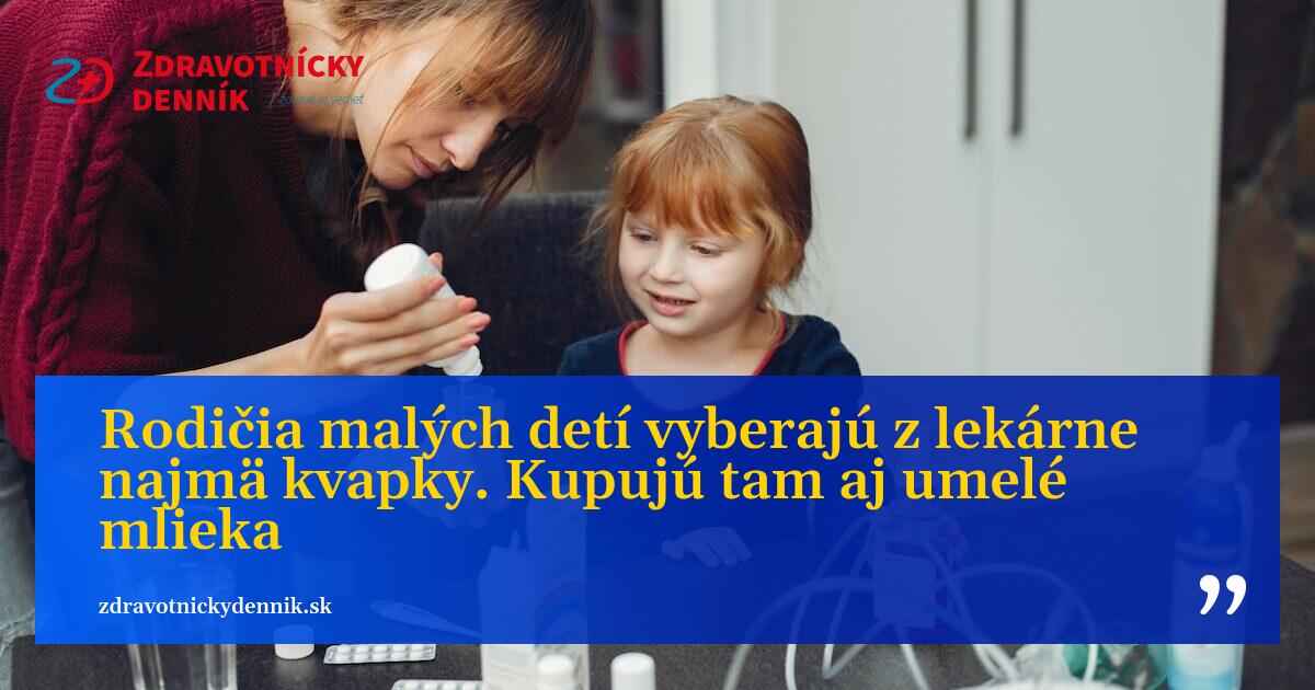 Rodičia malých detí vyberajú z lekárne najmä kvapky. Kupujú tam aj ...
