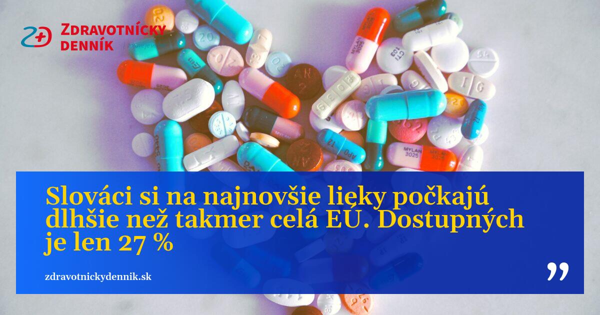 Slováci si na najnovšie lieky počkajú dlhšie než takmer celá EÚ ...