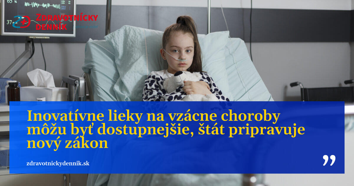 Inovatívne lieky na vzácne choroby môžu byť dostupnejšie, štát ...