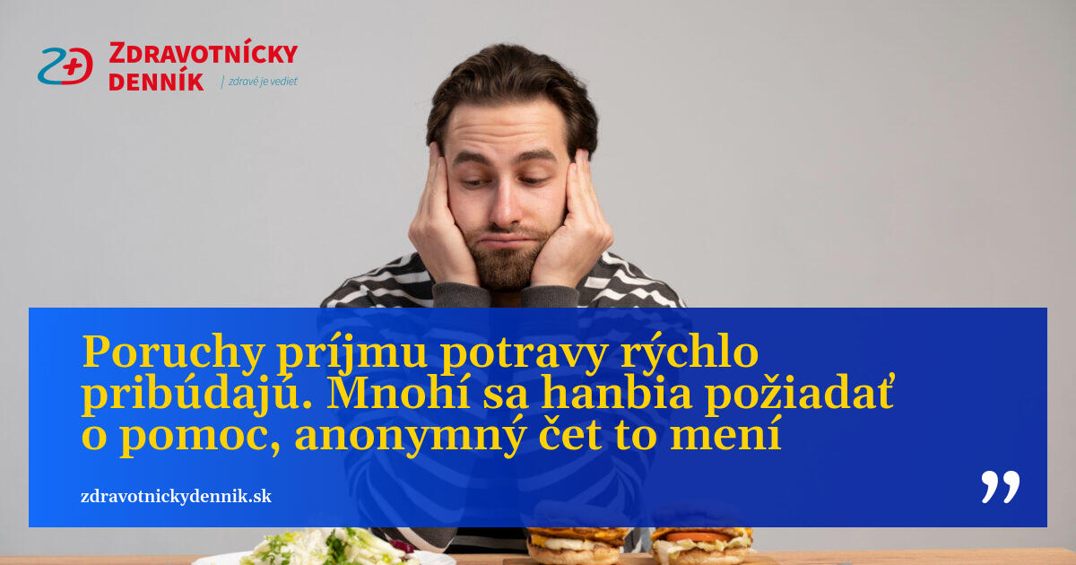 Poruchy príjmu potravy rýchlo pribúdajú. Mnohí sa hanbia požiadať o ...