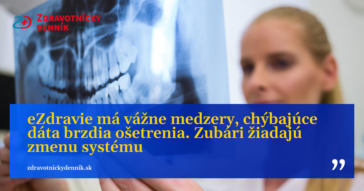 Zubári: eZdravie má vážne medzery, systém treba zmeniť